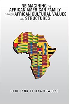 Reimagining the African American Family through African Cultural Values ...