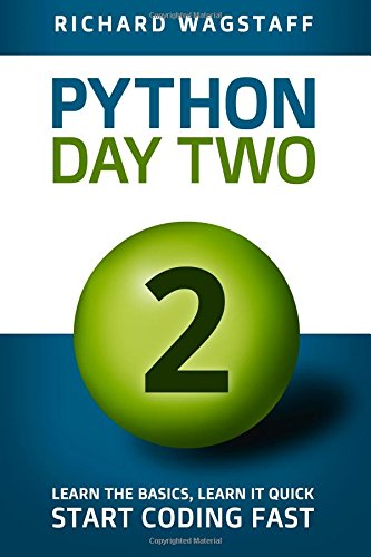 Python In A Day 2: Learn the Basics, Learn it Quick, Start Coding Fast ...
