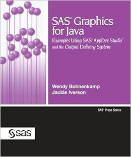 SAS Graphics for Java: Examples Using SAS AppDev Studio and the Output ...