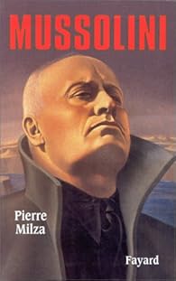 Mussolini - Pierre Milza - Babelio
