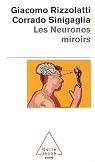 Les neurones miroirs - Giacomo Rizzolatti - Babelio