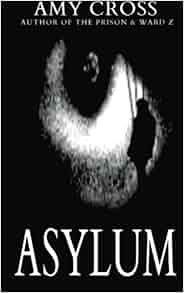 Asylum: Amy Cross: 9781500599188: Amazon.com: Books