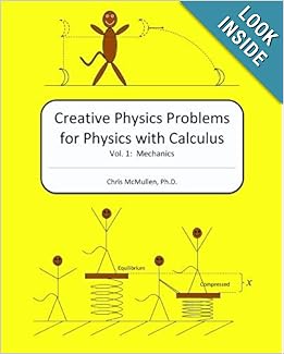 Creative Physics Problems for Physics with Calculus: Mechanics (Volume ...