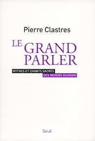 Le grand parler - Pierre Clastres - Babelio