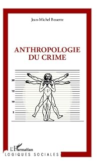 Que lire après Anthropologue du Crime - Jean-Michel Bessette