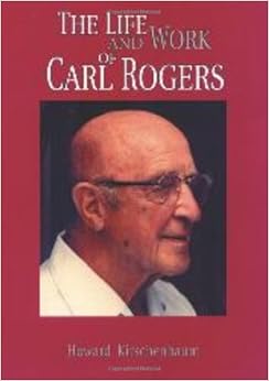 Life and Work of Carl Rogers: Howard Kirschenbaum: 9781556202919 ...