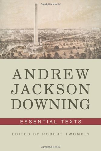 Andrew Jackson Downing: Essential Texts - Harvard Book Store