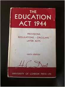 The Education Act, 1944: H C Dent: Amazon.com: Books