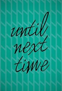 Until Next Time Quotes. QuotesGram