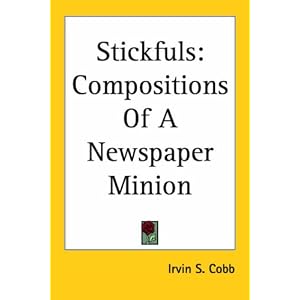 Stickfuls: Compositions of a newspaper minion, read online - Evlaliya