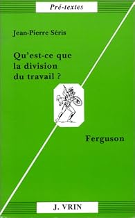 Que lire après Qu'est-ce que la division du travail? Ferguson - Jean ...