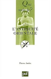 L'Antiquité orientale - Pierre Amiet - Babelio