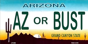 Amazon.com: AZ or Bust Arizona License Plate Plates Tag Tags auto ...