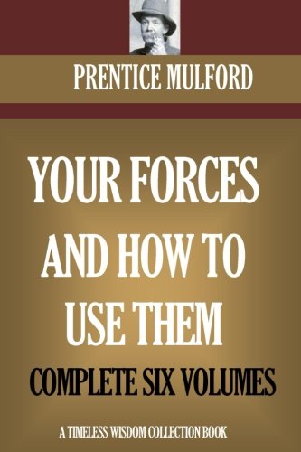 Timeless Wisdom Collection: Your Forces and How to Use Them : Complete ...