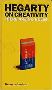 Hegarty on Creativity: There Are No Rules: John Hegarty: 9780500517246 ...
