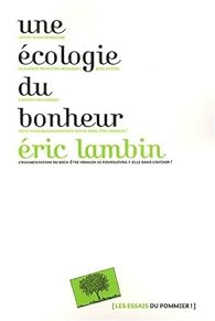 Une écologie du bonheur - Eric Lambin - Babelio