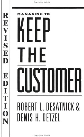 Managing to Keep the Customer : How to Achieve and Maintain Superior ...