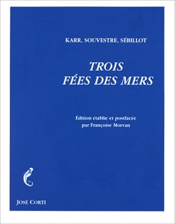 Trois Fées des Mers, de Karr, Souvestre et Sébillot - Le blog de Kalev