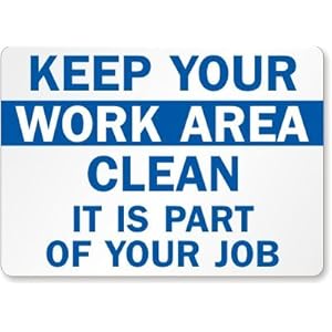 Keep Your Work Area Clean It Is Part Of Your Job Label, 10" x 7 ...