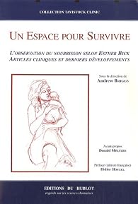 Un espace pour survivre : l'observation du nourrisson selon Esther Bick ...