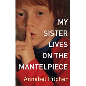 My Sister Lives on the Mantelpiece by Annabel Pitcher | My Best Friends ...