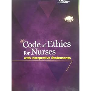 Code of Ethics for Nurses with Interpretive Statements: American Nurses ...