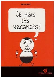 Je hais les vacances ! - Jean-Marc Mathis - Babelio