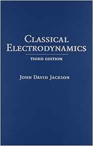 Classical Electrodynamics Third Edition: John David Jackson ...