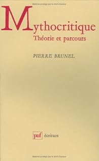 Mythocritique - Pierre Brunel - Babelio