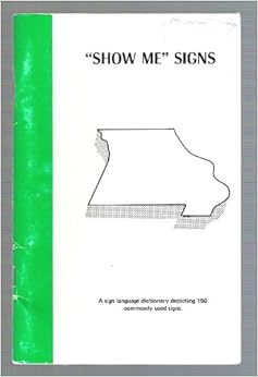 "SHOW ME" SIGNS A Sign Language Dictionary Depicting 150 Commonly Used ...