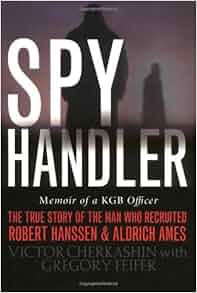 Spy Handler: Memoir of a KGB Officer- The True Story of the Man Who ...