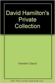 David Hamilton's Private Collection: Hamilton David: Amazon.com: Books