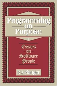 Programming on purpose essays on software design: Programming On Purpose