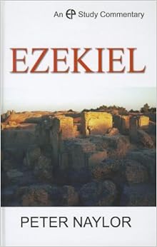 Review of “Ezekiel” by Peter Naylor in the EP Study Commentary Series ...