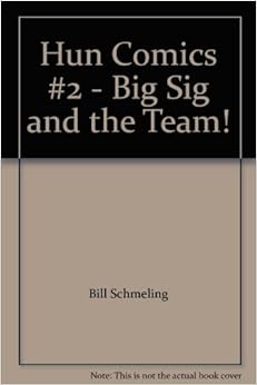 Hun Comics #2 - "Big Sig and the Team!": Bill Schmeling: 9781930816022 ...