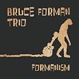 Bruce Forman Trio: Formanism – Jazz Weekly