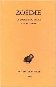 Histoire nouvelle. Livre VI et index - Zosime - Babelio