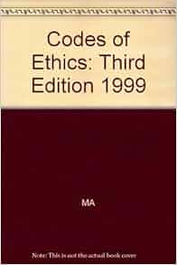 Codes of Ethics: Third Edition 1999: MA: Amazon.com: Books