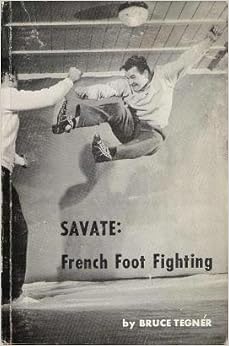 Savate: French Foot Fighting: Bruce Tegner: Amazon.com: Books