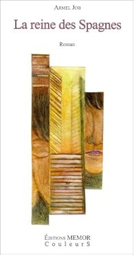 Que lire après La reine des Spagnes - Armel Job