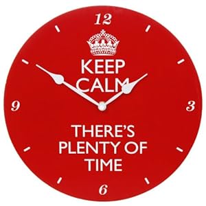 Keep Calm There's Plenty Of Time 30 cm Wall Clock: Amazon.co.uk ...
