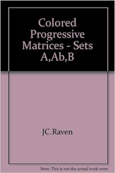 Coloured Progressive Matrices Sets A, ab, b JC Raven: Raven ...