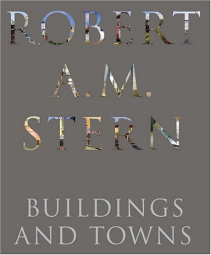 Robert A. M. Stern: Buildings and Towns - Harvard Book Store