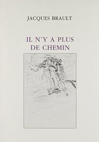 Il n'y a plus de chemin - Jacques Brault - Babelio