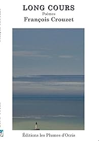 Long cours - François Crouzet - Babelio