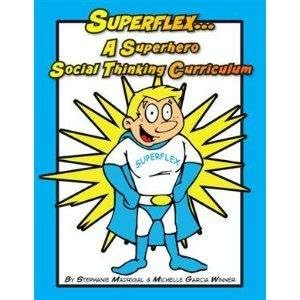 Superflex ... a Superhero Social Thinking Curriculum: Stephanie ...