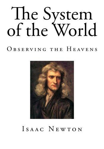 The System of the World: Observing the Heavens (Isaac Newton) - Want It All