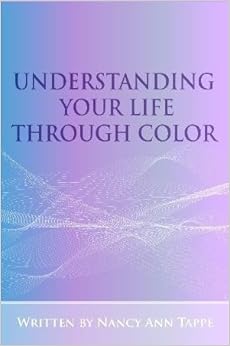 Understanding Your Life Through Color: Nancy Ann Tappe: 9780982270585 ...