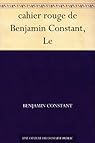 Le Cahier rouge - Benjamin Constant - Babelio