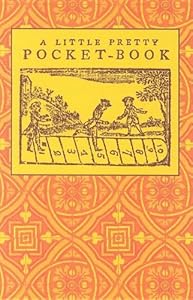 Little Pretty Pocket-Book: Intended for the Amusement of Little Master ...